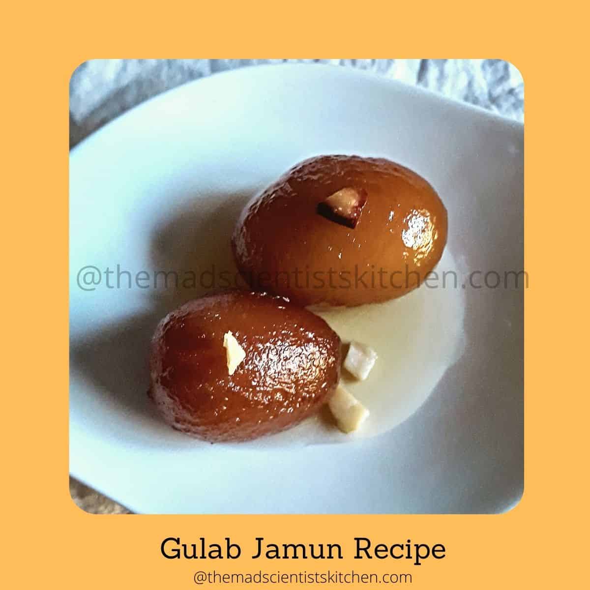Gulab Jamun Recipe - The Mad Scientists Kitchen